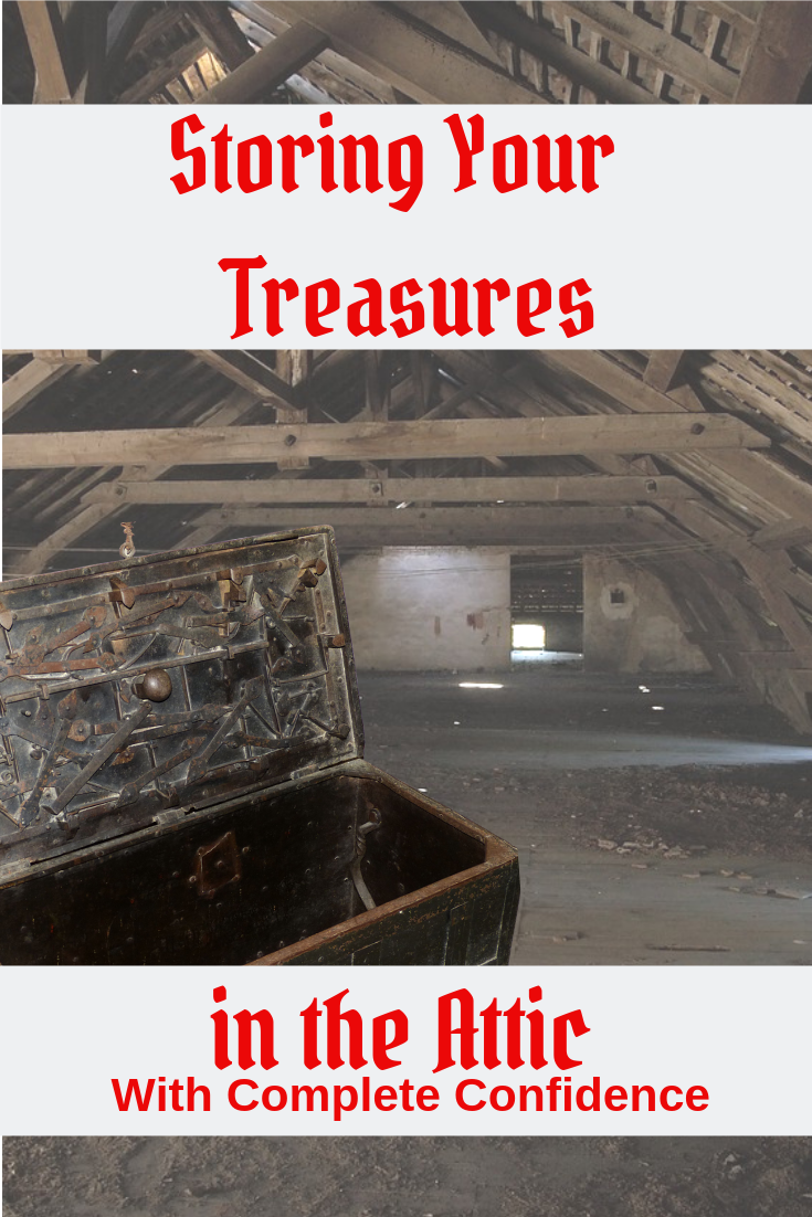 Storing Treasures In Your Attic